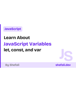 JavaScript Variables Explained: let, const, and var